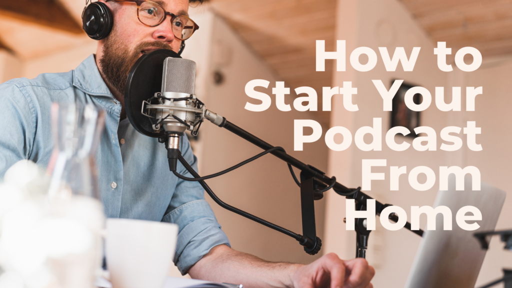How to Start Your Podcast From Home - ProudMouth